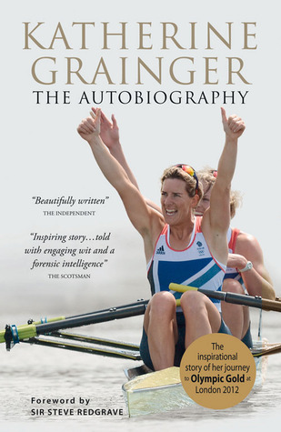 Katherine Grainger: The Autobiography by Katharine Grainger | Goodreads