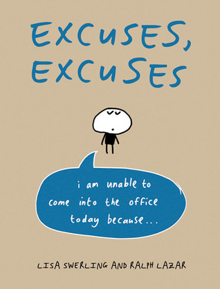 Excuses, Excuses: I am Unable to Come into the Office Today Because ...