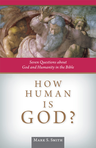 How Human is God?: Seven Questions about God and Humanity in the Bible ...
