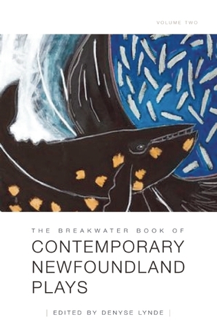 The Breakwater Book of Contemporary Newfoundland Plays, Volume Two by ...