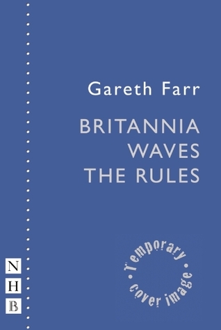 Britannia Waves the Rules by Gareth Farr | Goodreads