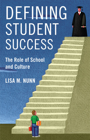 Defining Student Success: The Role of School and Culture by Lisa M ...
