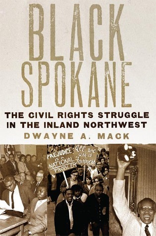 Black Spokane: The Civil Rights Struggle in the Inland Northwest ...