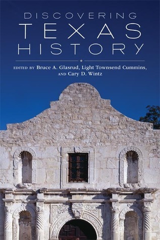 Discovering Texas History by Bruce A. Glasrud | Goodreads
