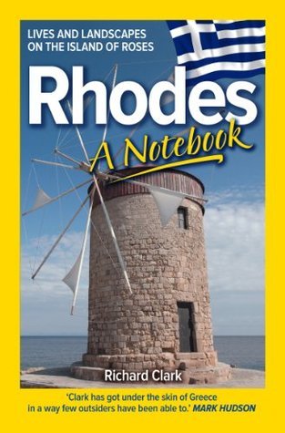 Rhodes: A Notebook by Richard Clark | Goodreads