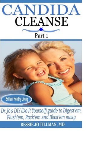 Dr. Jo's Candida Cleanse: A Physician’s Expert Guide to Overcome Yeast ...