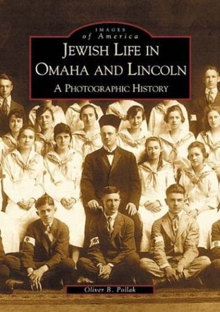 Jewish Life in Omaha and Lincoln: A Photographic History by Oliver B ...