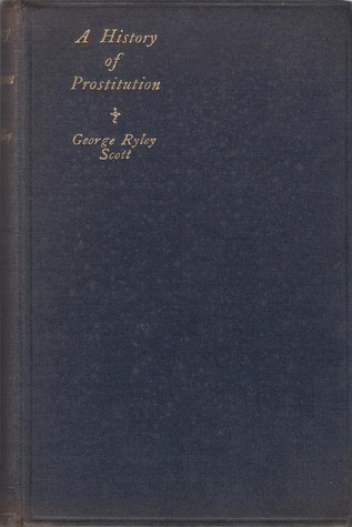 A History of Prostitution from Antiquity to the Present Day by George ...