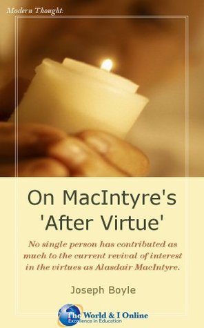 On MacIntyre's 'After Virtue' by Joseph M. Boyle Jr. | Goodreads