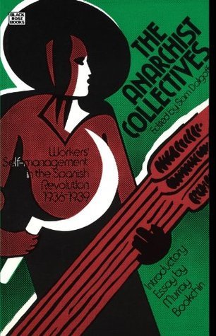 The Anarchist Collectives: Workers' Self-management in the Spanish ...
