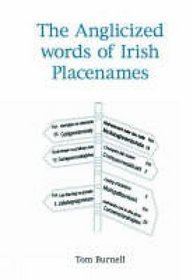 The Anglicized Words of Irish Places by Tom Burnell | Goodreads