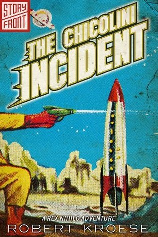 The Chicolini Incident (Rex Nihilo, #0.5) by Robert Kroese | Goodreads