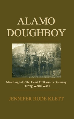 Alamo Doughboy: Marching into the Heart of Kaiser's Germany during ...