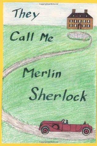 They Call Me Merlin Sherlock by Carl Stevens | Goodreads