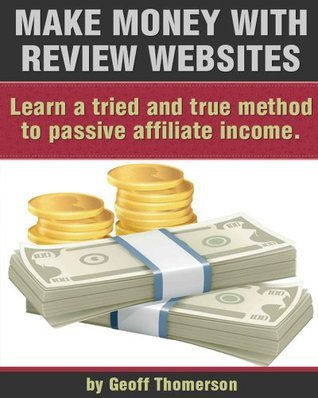 Make Money With Review Sites: Learn a Tried and True Method to Passive ...