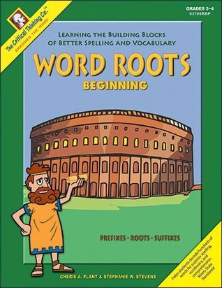 Word Roots Beginning: Learning the Building Blocks of Better Spelling ...