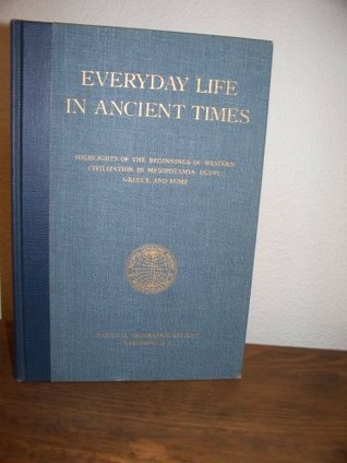 Everyday Life in Ancient Times (Highlights of the Beginnings of Western ...