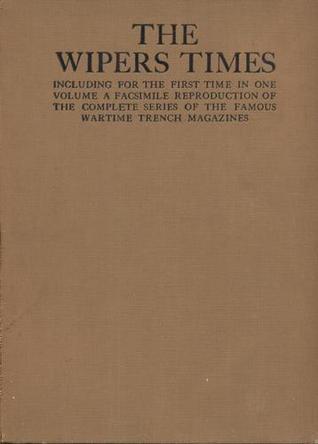 The Wipers Times: Including for the First Time in One Volume a ...