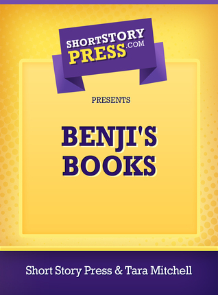 Short Story Press Presents Benji's Book by Tara Mitchell | Goodreads