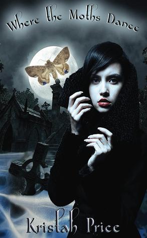 Where the Moths Dance by Kristah Price | Goodreads