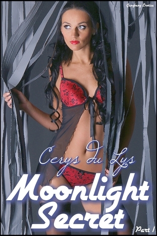Moonlight Secret (Part 1) (Gangbang Erotica) by Cerys du Lys | Goodreads