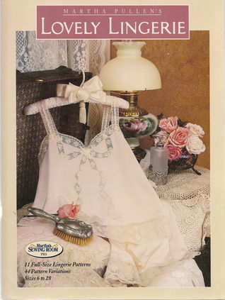 Martha Pullen's Lovely Lingerie by Martha Campbell Pullen | Goodreads
