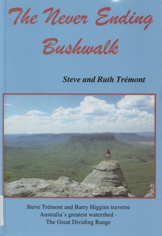 The Never Ending Bushwalk by Steve Trémont | Goodreads