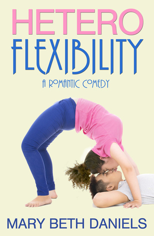 Heteroflexibility by Mary Beth Daniels | Goodreads