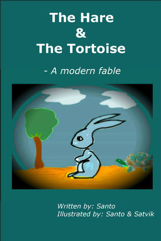 The Hare and The Tortoise - A modern fable by Satvik | Goodreads