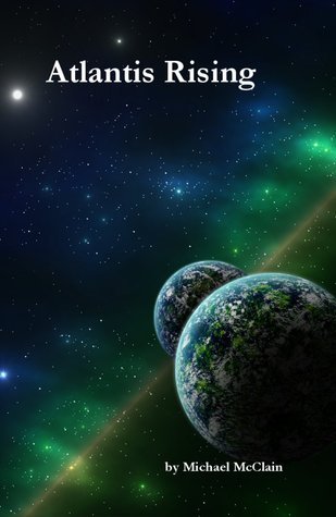 Atlantis Rising (Chronicles of Atlantis, #1) by Michael McClain | Goodreads