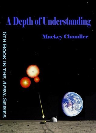 A Depth of Understanding (April, #5) by Mackey Chandler | Goodreads