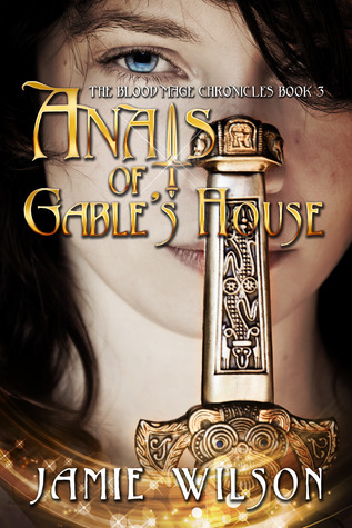 Anais of Gable's House (Blood Mage Chronicles, #3) by Jamie Wilson ...