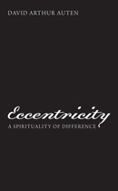 Eccentricity A Spirituality of Difference by David Arthur Auten | Goodreads