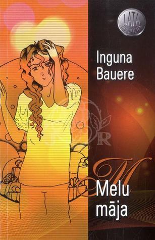 Melu māja by Inguna Bauere | Goodreads