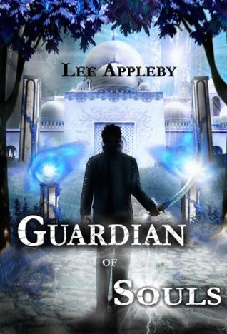 Guardian of Souls by Lee Appleby | Goodreads