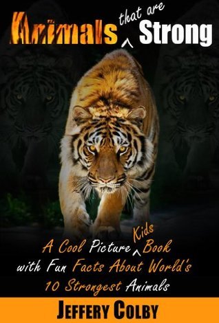 Animals that are Strong!: A Cool Picture Kid's Book with Fun Facts ...