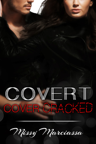 Covert Cover Cracked by Missy Marciassa | Goodreads