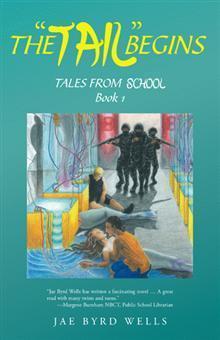 The "Tail" Begins: Tales From School Book 1 by Jae Byrd Wells | Goodreads