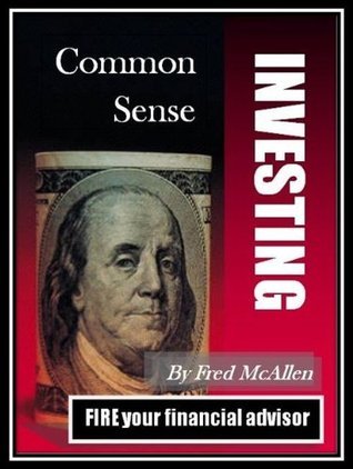 Common Sense Investing by Fred McAllen | Goodreads