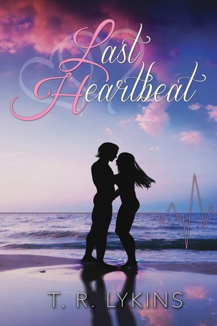 Last Heartbeat (Last Heartbeat Series #1) by Tina Stewart | Goodreads