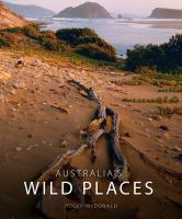 Australia's Wild Places by Roger McDonald | Goodreads