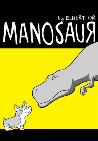 Manosaur Book One by Elbert Or | Goodreads