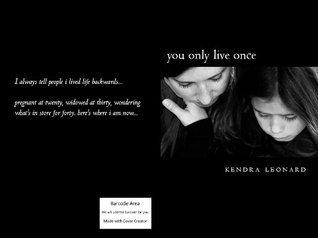 you only live once by Kendra Leonard | Goodreads