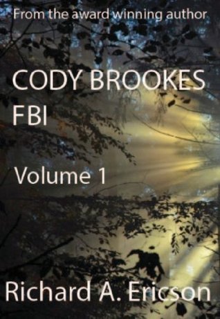 Cody Brookes: FBI - volume 1: Episode 1 and 2 by Richard A. Ericson | Goodreads