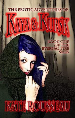 The Erotic Adventures of Kaya And Kursk by Kate Rousseau | Goodreads