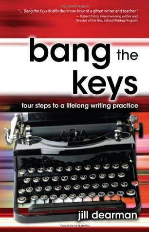 Bang the Keys: Four Steps to a Lifelong Writing Practice by Jill ...