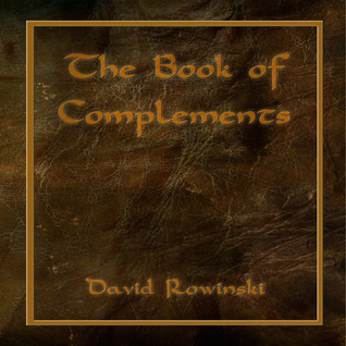 The Book of Complements by David Rowinski | Goodreads