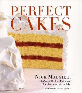 Perfect Cakes by Nick Malgieri | Goodreads