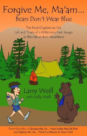 Forgive Me, Ma’am... Bears Don’t Wear Blue by Larry Weill | Goodreads