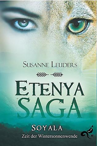 Etenya Saga - Band 1: Soyala - Zeit der Wintersonnenwende by Susanne ...